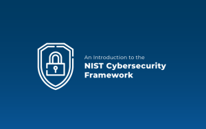 An Introduction to the NIST Cybersecurity Framework